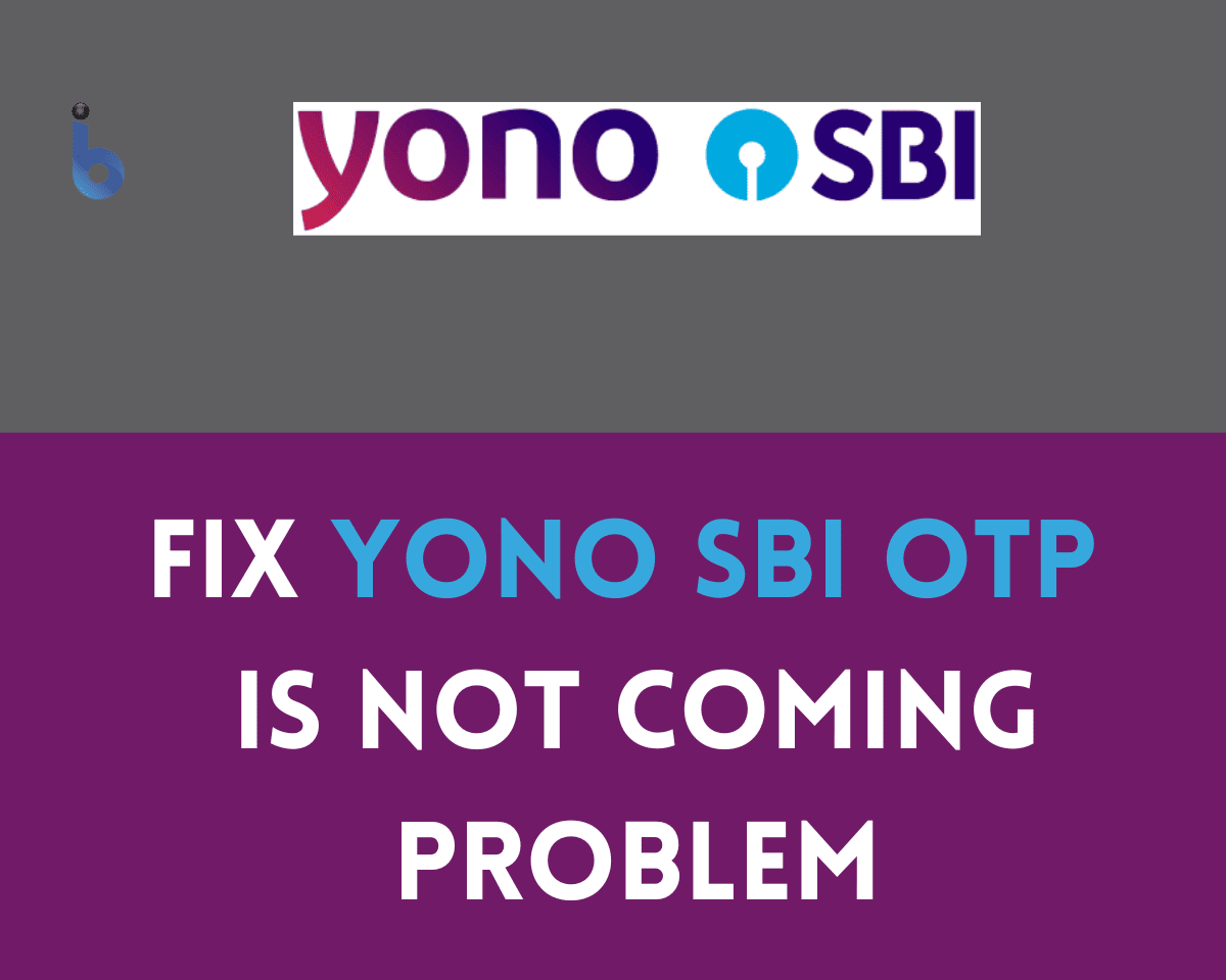 How To Fix Yono SBI OTP Not Coming On Your Mobile
